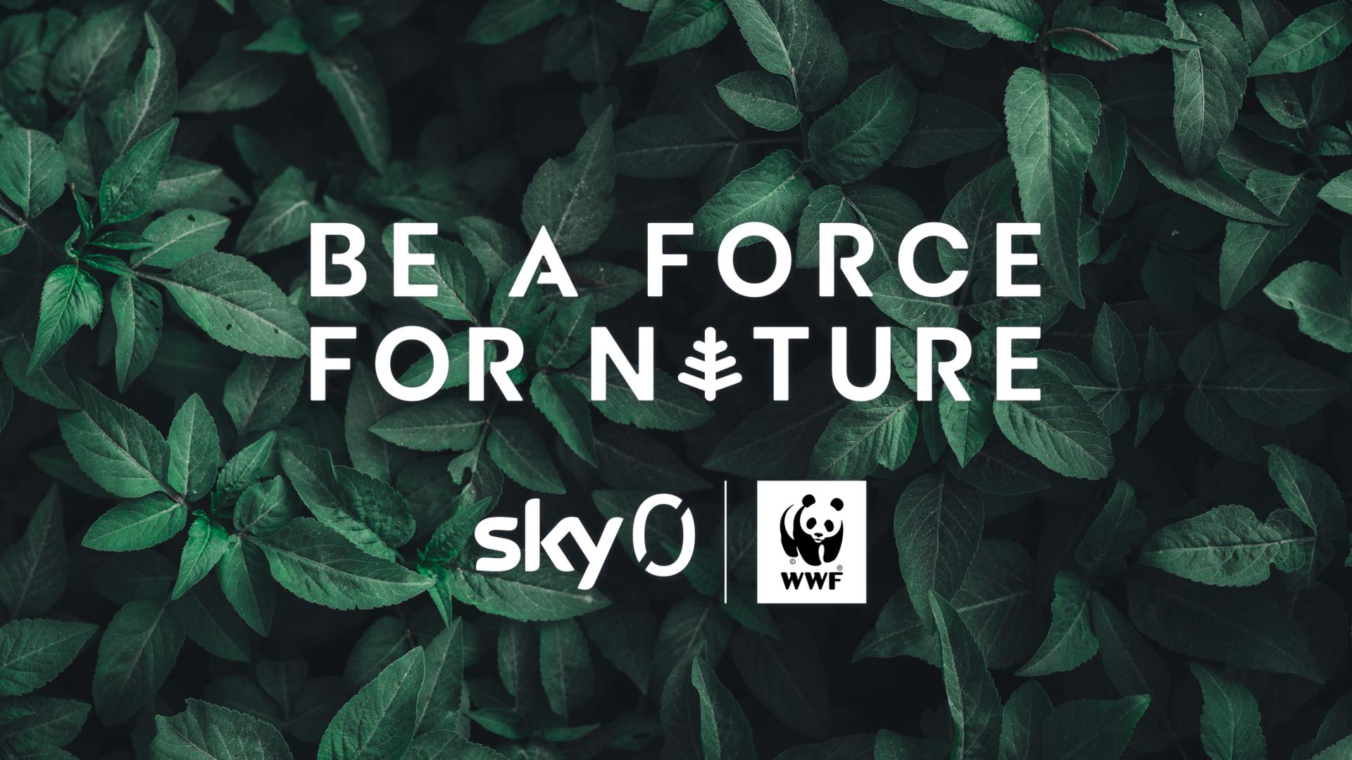 Force For Nature Campaign | Sky Zero + WWF | WWF
